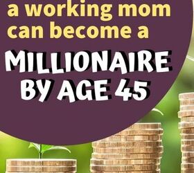 6 Ways A Mom Can Become A Millionaire Before Turning 45! | Simplify